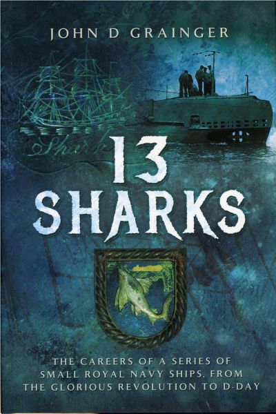 13 Sharks: John D Grainger: NavyBooks: £19.99