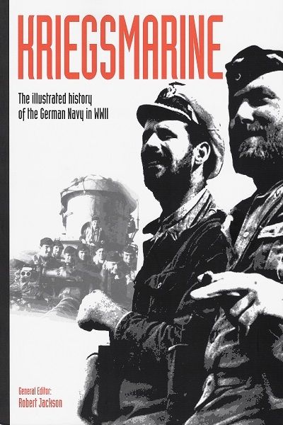 Kriegsmarine - The Illustrated History of the German Navy in WWII
