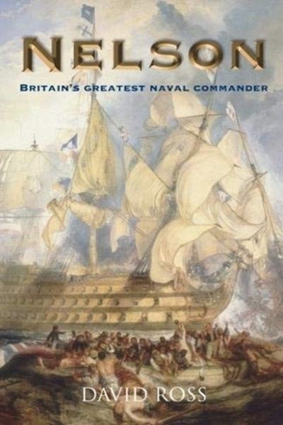 Nelson - Britains Greatest Naval Commander
