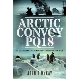 Arctic Convoy PQ18 - 25 Days That Changed the Course of the War