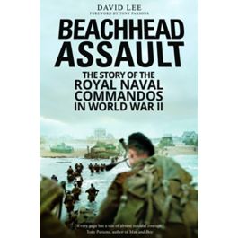 Beachhead Assault- The Story of the Royal Naval Commandos in World War II