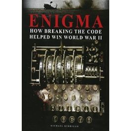 Enigma - How Breaking the Code Helped Win World War II