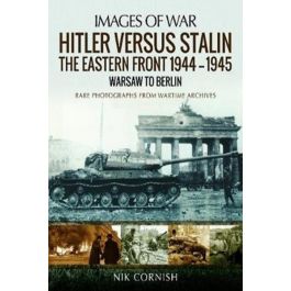 Hitler versus Stalin (Images of War) - The Eastern Front 1944–1945 ...