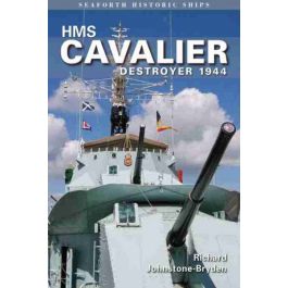 HMS Cavalier: Destroyer (Seaforth Historic Ship Series)