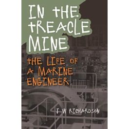 In the Treacle Mine - The Life of a Marine Engineer