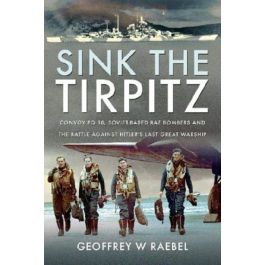 Sink the Tirpitz - Convoy PQ 18, Soviet-Based RAF Bombers and the ...